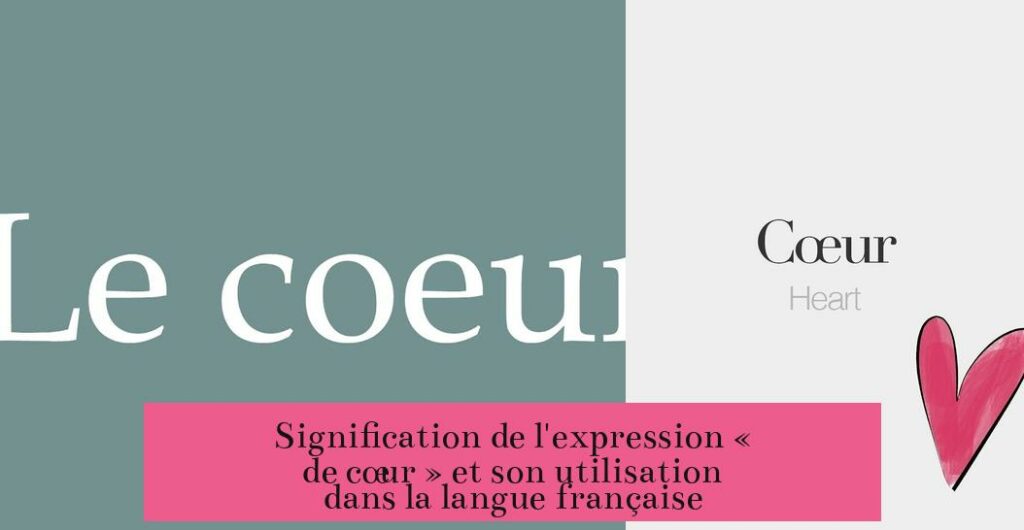 Signification de l'expression « de cœur » et son utilisation dans la ...